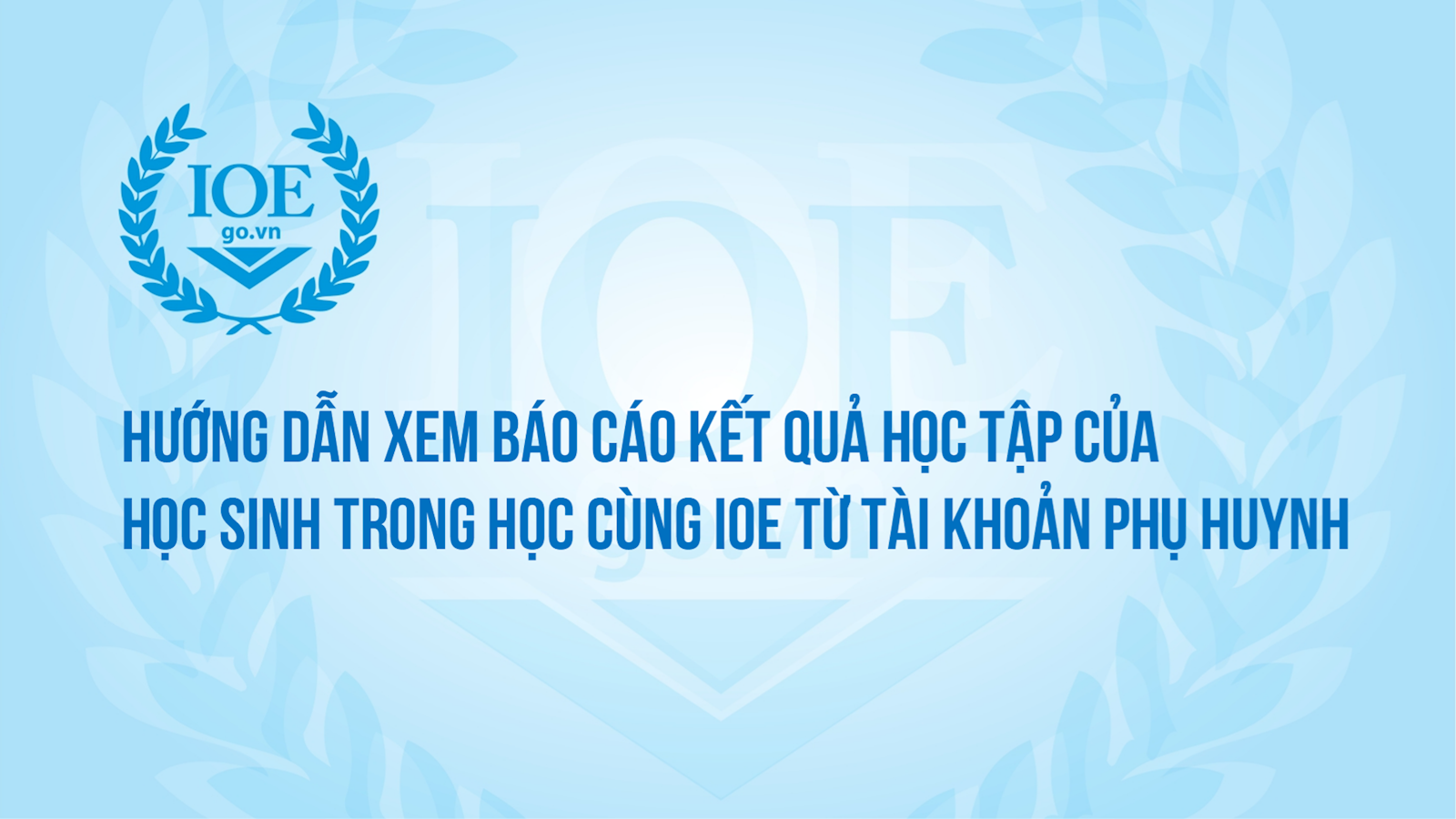 HƯỚNG DẪN XEM BÁO CÁO KẾT QUẢ HỌC TẬP CỦA HỌC SINH TRONG HỌC CÙNG IOE ...