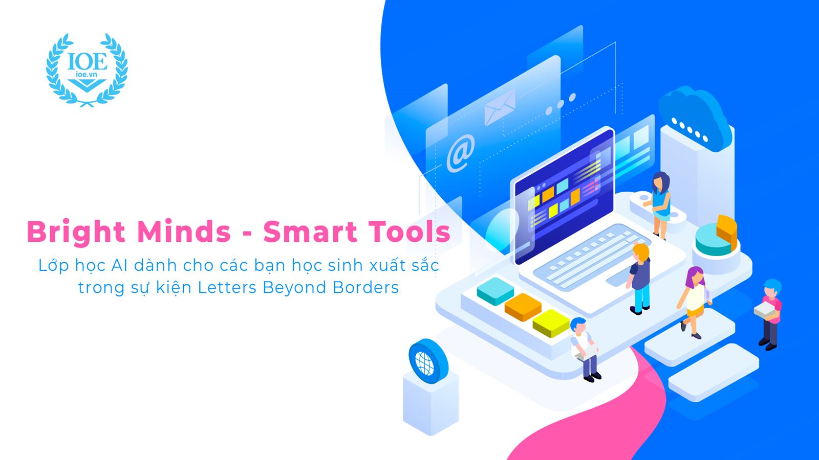 Bright Minds - Smart Tools: Lớp học AI dành cho các bạn học sinh xuất sắc trong sự kiện Letters ...
